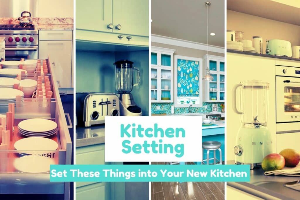 Crucial Setting in A New Kitchen to Stay Organized and Breezy
