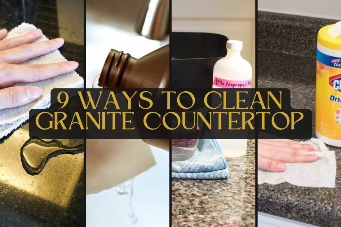9 Ways to Clean Granite Countertop in 2025